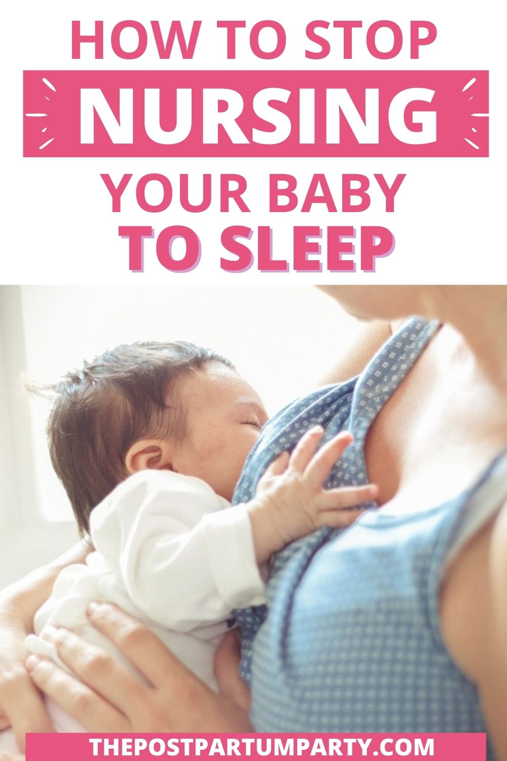 How To Stop Nursing To Sleep In 8 Steps The Postpartum Party